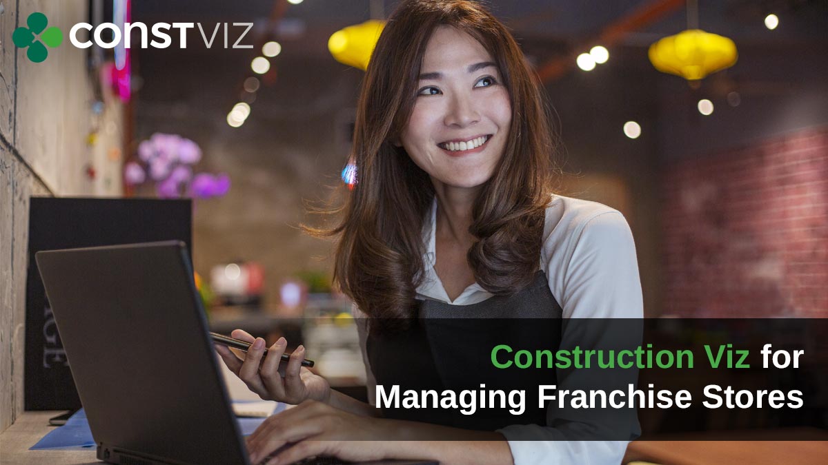 Construction Viz for Managing Franchise Stores - Construction Viz