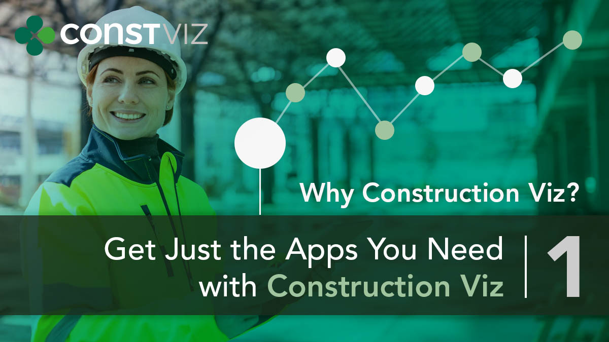 Get Just the Apps You Need with Construction Viz - Construction Viz