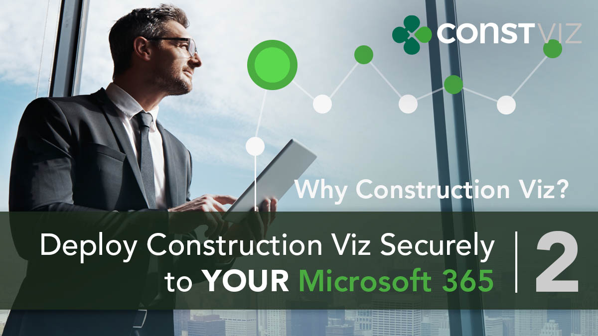 Deploy Construction Viz Securely to YOUR Microsoft 365 - Construction Viz